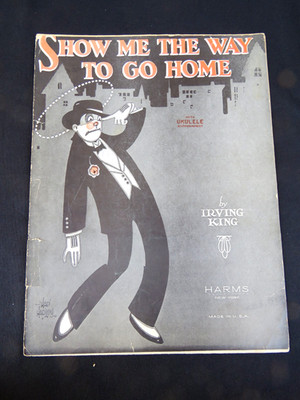 1925 SHEET MUSIC "SHOW ME THE WAY TO GO HOME" JIMMY CAMPBELL & REG ...