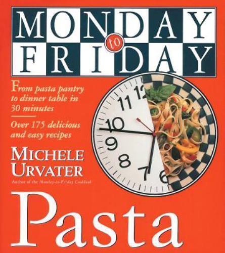 Monday-to-Friday Pasta; Monday-To-Friday Seri- 9781563053474, Urvater ...
