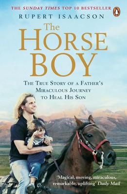 The Horse Boy | A Father's Miraculous Journey to Heal His Son | Rupert ...