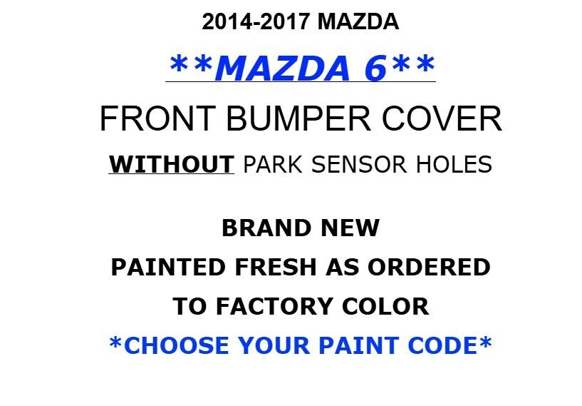 NEW FRONT BUMPER FOR 2014-2017 MAZDA 6 PAINTED *CHOOSE YOUR COLOR ...