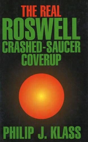 Philip J. Klass The Real Roswell Crashed-Saucer (Gebundene Ausgabe) (US ...