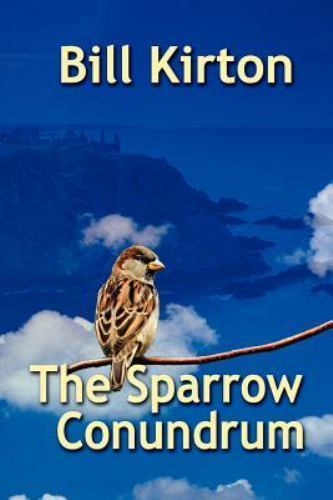 Sparrow Conundrum by Bill Kirton (2012, Trade Paperback) for sale ...