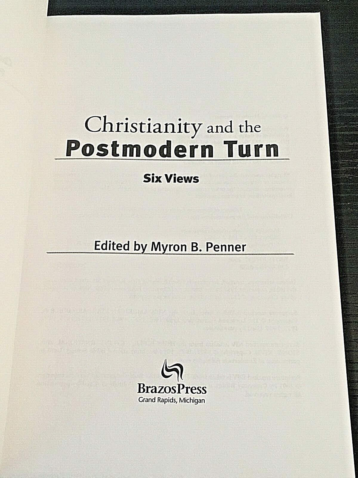 Christianity and the Postmodern Turn : Six Views by Myron B. Penner ...