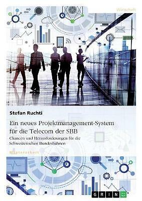 Ein neues Projektmanagement-System fur die Telecom der SBB: Chancen und ...