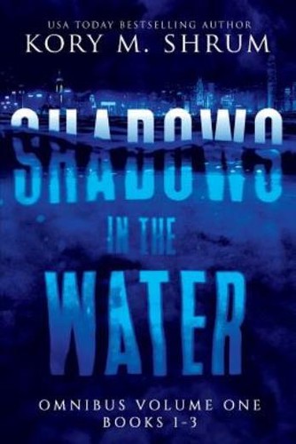 Shadows in the Water Omnibus Volume 1 : Books 1-3 by Kory M. Shrum ...
