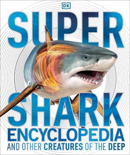 Super Shark Encyclopedia (Hardback) DK Super Nature Encyclopedias (UK ...