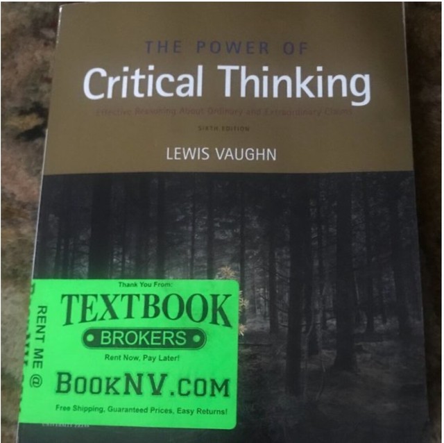 The Power of Critical Thinking : Effective Reasoning about Ordinary and ...