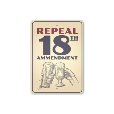 Repeal 18th Amendment Metal Sign | eBay