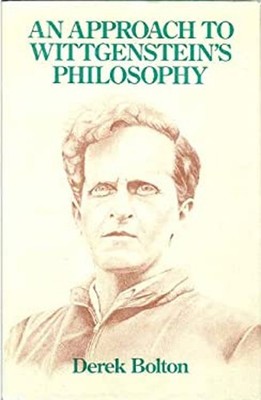 An Approach to Wittgensteins' Philosophy Hardcover Derek Bolton ...