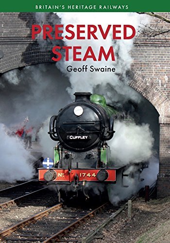 Preserved Steam Britain's Heritage Railways Volume One: 1 By Geo ...