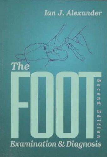 The Foot: Examination & Diagnosis by Alexander, Ian J. 9780443076565| eBay