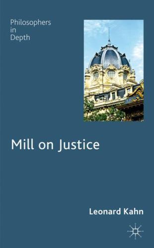 Philosophers in Depth Ser.: Mill on Justice by Leonard Kahn (2012 ...