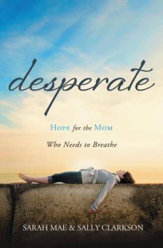 Desperate: Hope for the Mom Who Needs to Breathe - Paperback - VERY ...