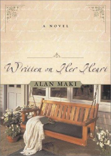 Written on Her Heart : A Novel by Alan Maki (2002, Trade Paperback) for ...