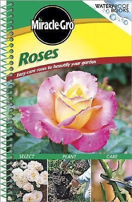 Miracle Gro Roses : Easy-Care Roses to Beautify Your Garden by Megan ...