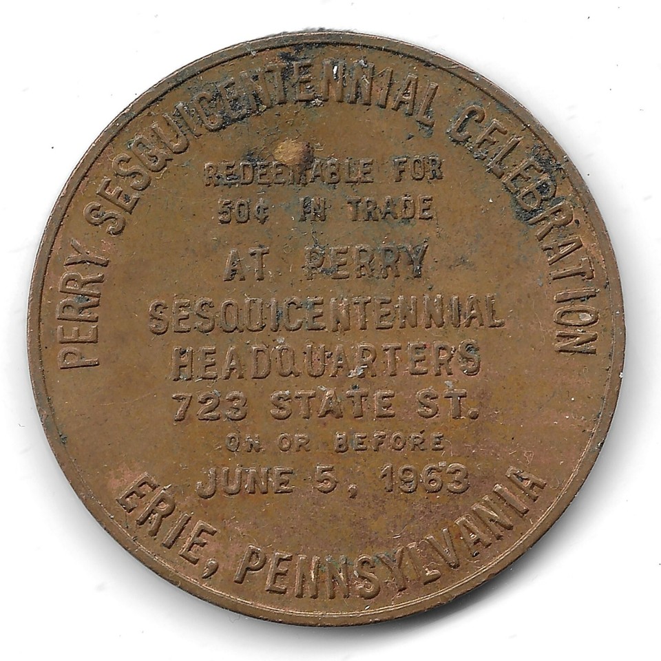 ERIE PENNSYLVANIA 1813-1963 PERRY SESQUICENTENNIAL 50¢ IN TRADE TOKEN ...