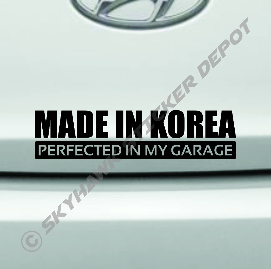 Made In Korea Perfected In My Garage Bumper Sticker Dope KDM Sticker ...