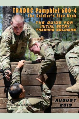 TRADOC Pamphlet TP 600-4 the Soldier's Blue Book: the Guide for Initial ...