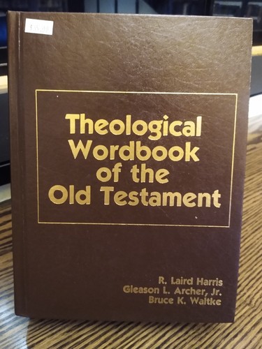 Theological Wordbook of the Old Testament by Gleason L. Archer Jr., 2 ...