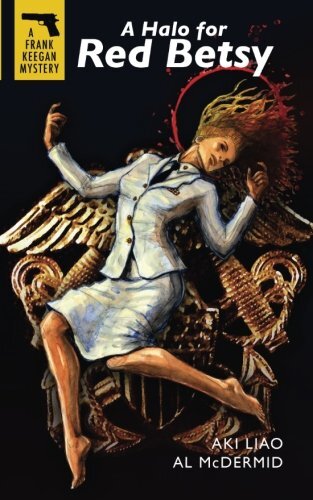 A HALO FOR RED BETSY (A FRANK KEEGAN MYSTERY) (VOLUME 1) By Aki Liao ...