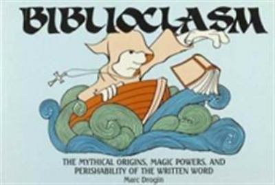 Biblioclasm : The Mythical Origins, Magic Powers and Perishability of ...