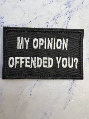 “My Opinion Offended You?” Embroidered Easy On Patch | eBay