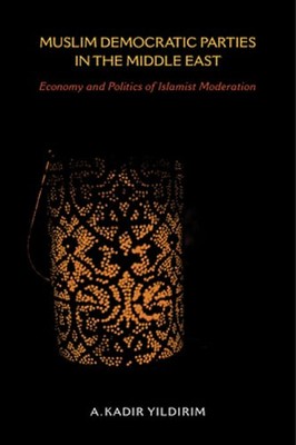 Muslim Democratic Parties in the Middle East: Economy and Politics of ...