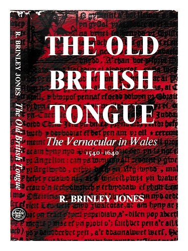 JONES, R. BRINLEY The old British tongue : the vernacular in Wales ...