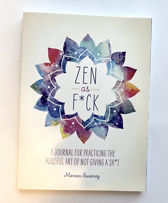 Zen as F*ck; Zen as F*ck Journals - paperback, Monica Sweeney ...