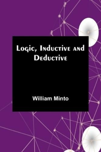 William Minto Logic, Inductive and Deductive (Poche) 9789357091312 | eBay