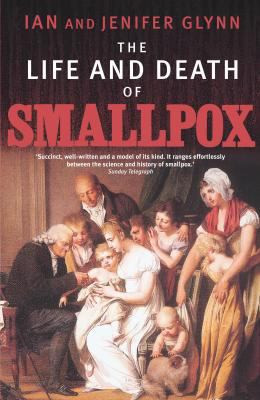 The Life and Death of Smallpox by Glynn, Ian | eBay