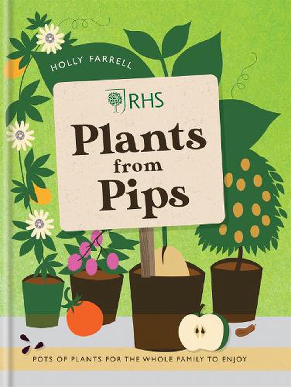 RHS Plants from Pips: Pots of plants for the whole family to enjoy by ...