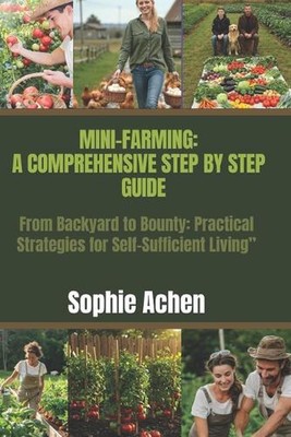 Mini-Farming: A Comprehensive Step-by-Step Guide: From Backyard to ...