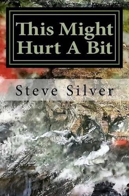 This Might Hurt A Bit by Steve Silver (English) Paperback Book ...
