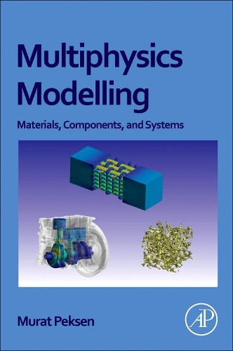 Peksen, Murat Multiphysics Modeling: Materials, Compon Book NEW 9780128118245 | eBay