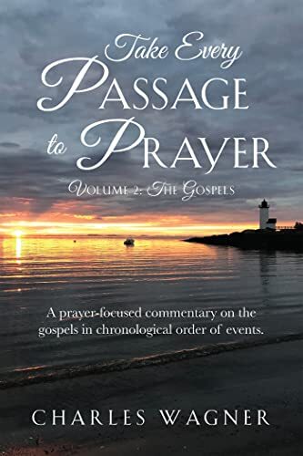 Charles Wagner Take Every Passage to Prayer, Volume 2, The Gospels ...