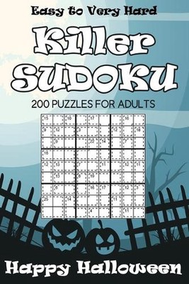 Easy to Very Hard Killer Sudoku Happy Halloween: 200 Puzzles For Adults ...