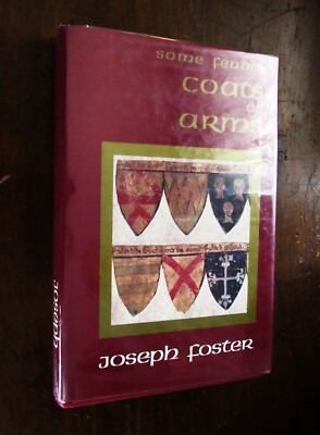 Foster, Joseph. Some Feudal Coats of Arms from Heraldic Rolls 1298-1418 ...