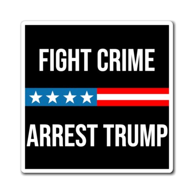 Fight Crime Arrest Trump Magnet Funny Anti-Trump Magnet Sticker | eBay