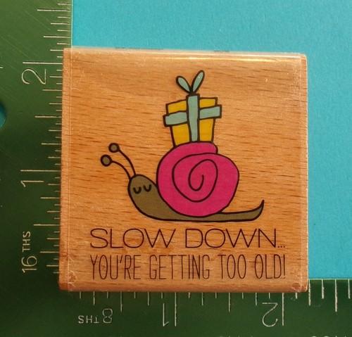 SLOW DOWN YOUR GETTING TOO OLD - Snail with Present Rubber Stamp by ...