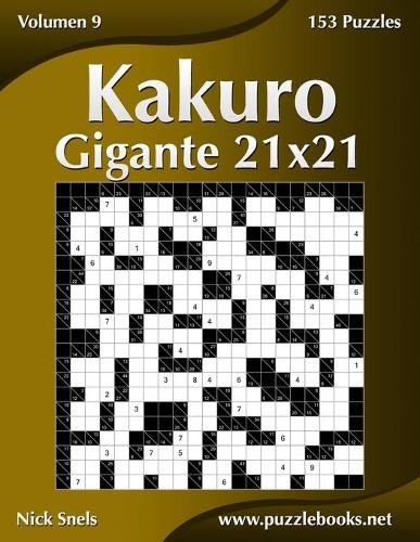 Nick Snels Kakuro Gigante 21x21 - Volumen 9 - 153 Puzzles (Paperback ...