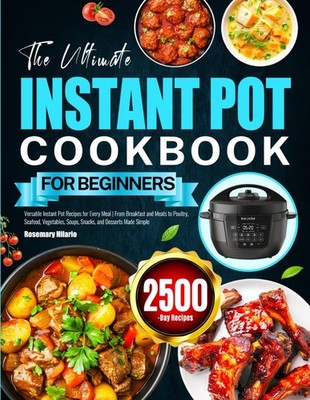 The Ultimate Instant Pot Cookbook for Beginners: Versatile Instant Pot ...