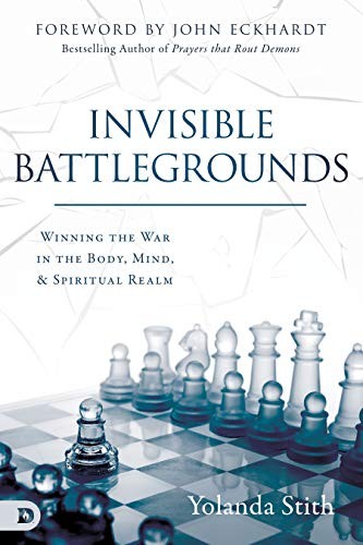 INVISIBLE BATTLEGROUNDS: WINNING THE WAR IN THE BODY, By Yolanda Stith ...
