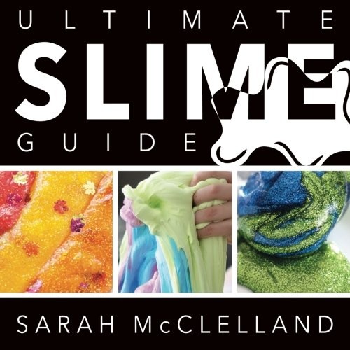 ULTIMATE SLIME GUIDE By Sarah Mcclelland **BRAND NEW** 9781985268814| eBay