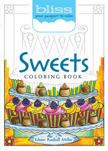 Bliss Sweets Coloring Book: Your Passport to Calm by Eileen Rudisill ...