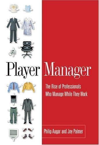 Player Manager : The Rise of Professionals Who Manage While They Work ...