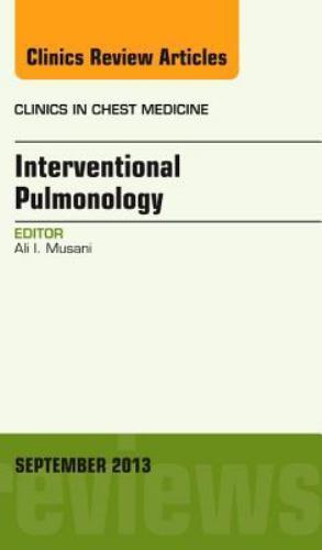 The Clinics: Internal Medicine Ser.: Interventional Pulmonology, an ...