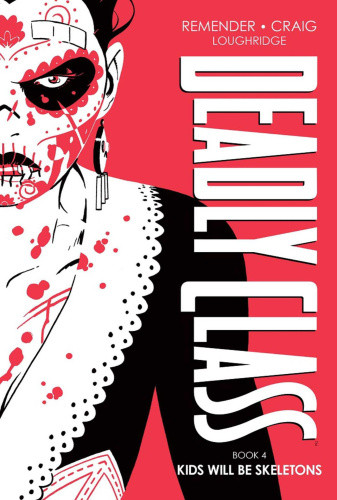 Deadly Class Deluxe Edition, Book 4: Kids Will Be Skeletons by Rick ...