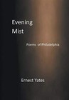 Evening Mist: Poems of Philadelphia, Yates 9781524599027 Fast Free ...