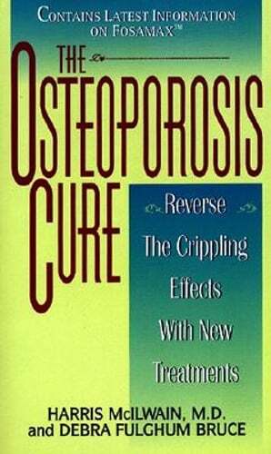 The Osteoporosis Cure: Reverse the Crippling Effects with New ...